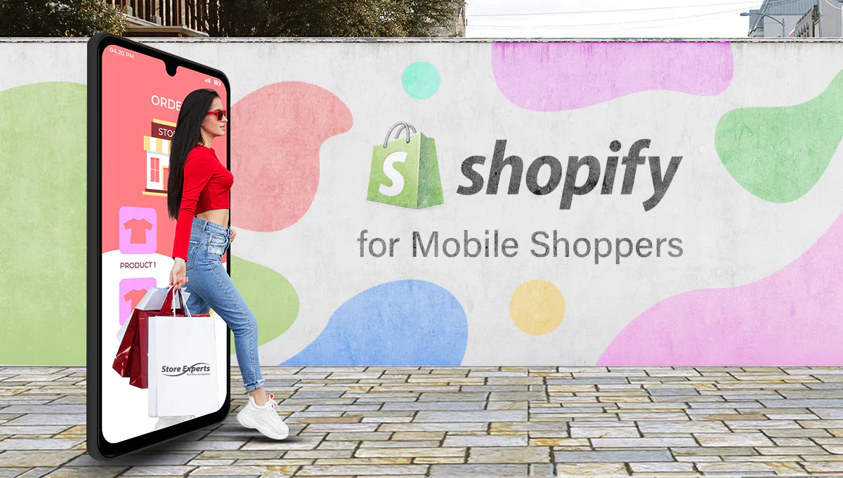 How to Optimize Your Shopify Store for Mobile Shoppers - Store Experts, LLC